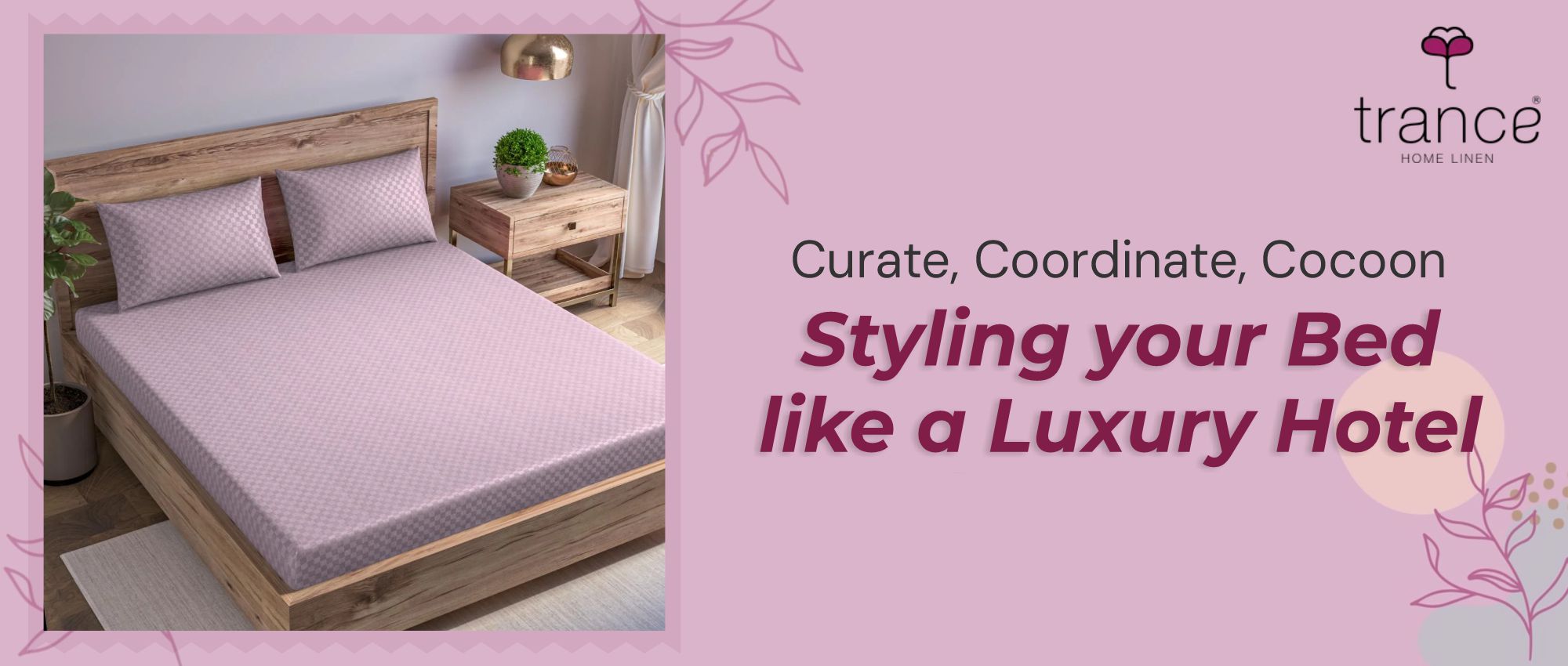 Curate, Coordinate, Cocoon Styling your Bed like a Luxury Hotel – Trance Home Linen