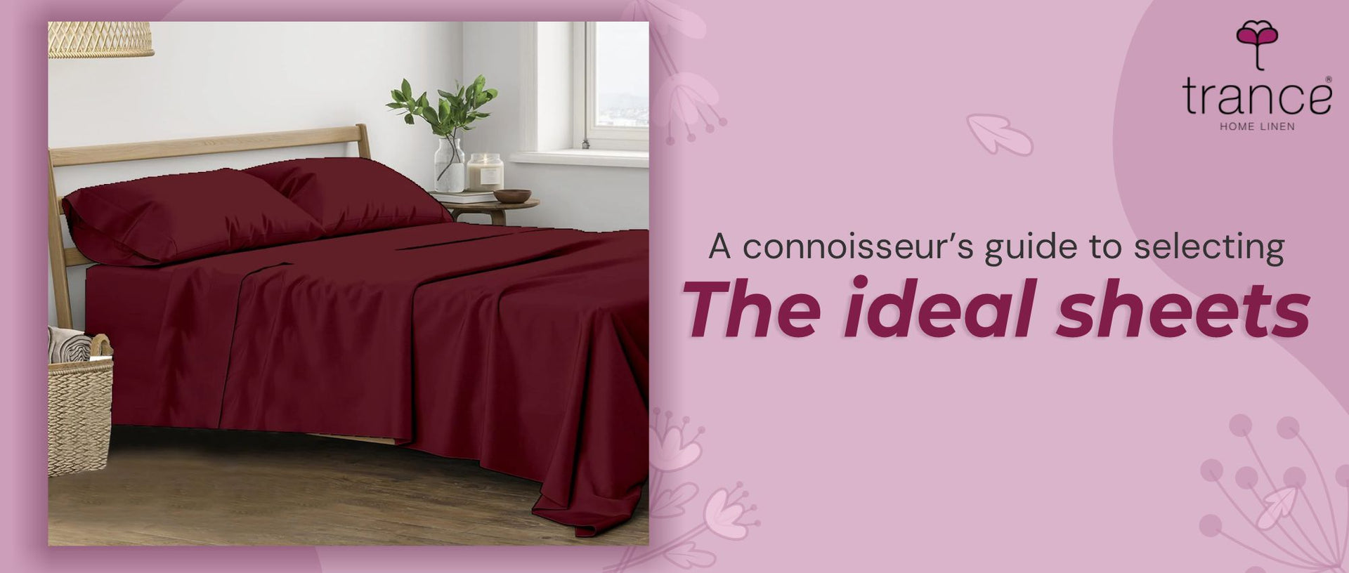 A Connoisseur's guide to selecting The ideal sheets – Trance Home Linen