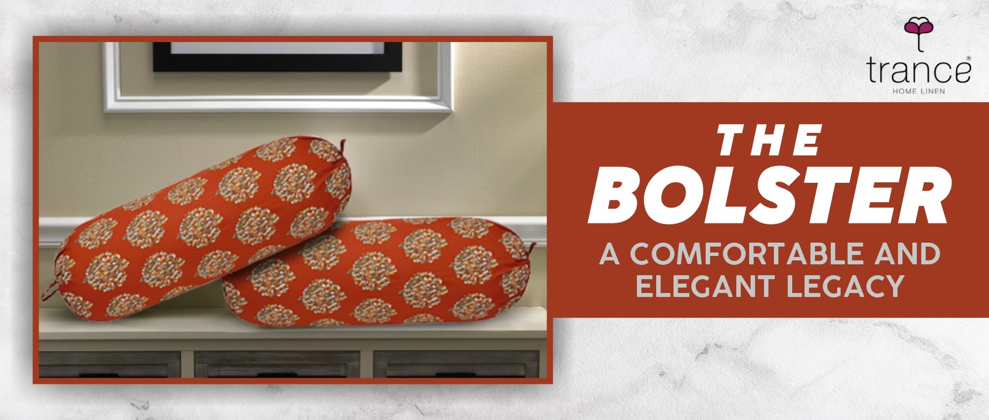 THE BOLSTER - A COMFORTABLE AND ELEGANT LEGACY – Trance Home Linen